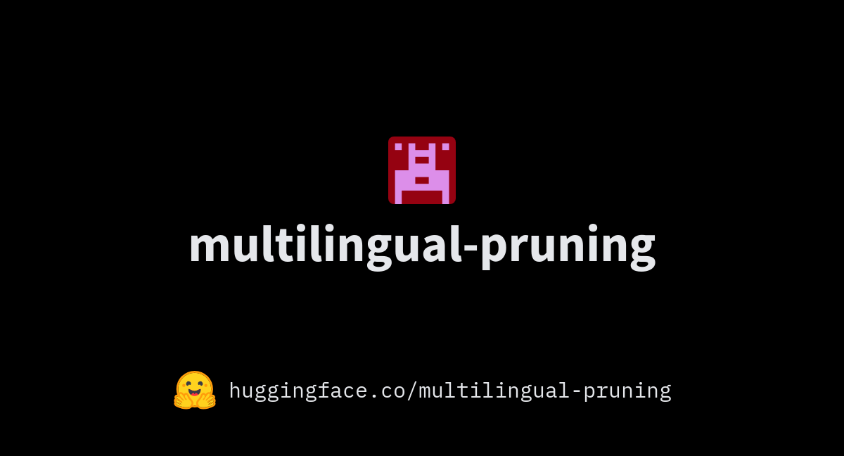 multilingual-pruning (Multilingual Pruning Research) multilingual-pruning (Multilingual Pruning Research)