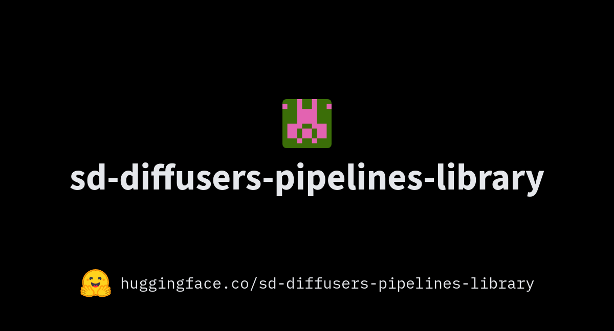 sd-diffusers-pipelines-library (Diffusers Pipelines Library for Stable ... sd-diffusers-pipelines-library (Diffusers Pipelines Library for Stable ...