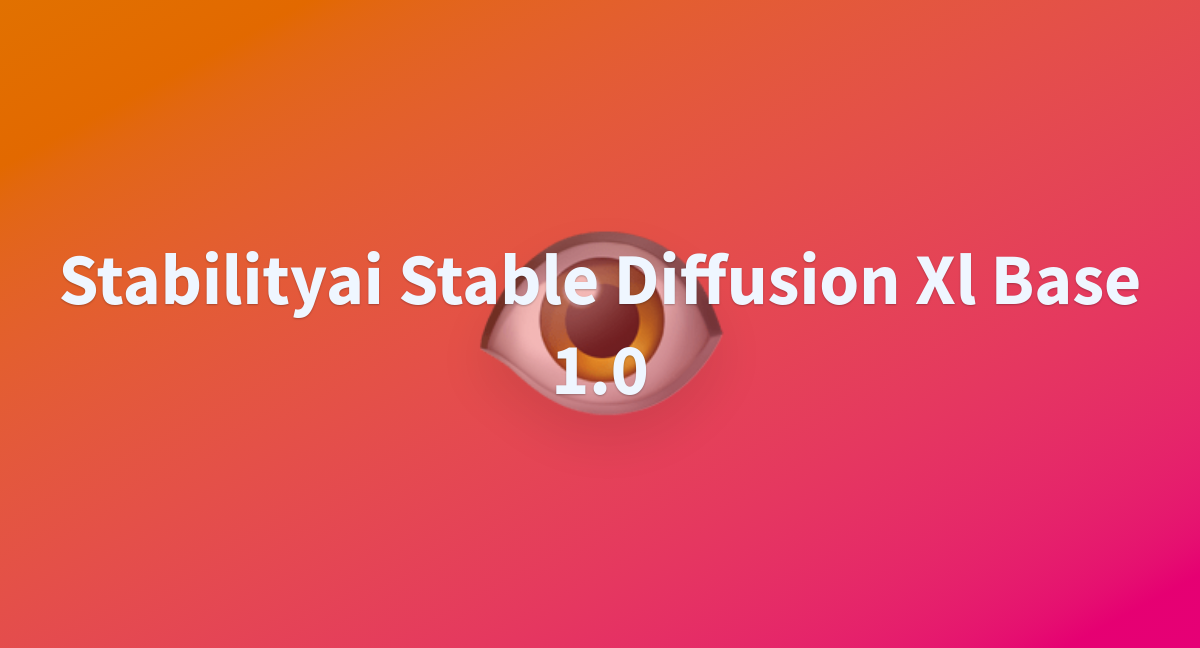 Stabilityai Stable Diffusion Xl Base 1.0 - a Hugging Face Space by 524c Stabilityai Stable Diffusion Xl Base 1.0 - a Hugging Face Space by 524c