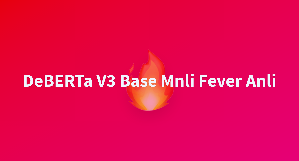 DeBERTa V3 Base Mnli Fever Anli - a Hugging Face Space by A-Team DeBERTa V3 Base Mnli Fever Anli - a Hugging Face Space by A-Team