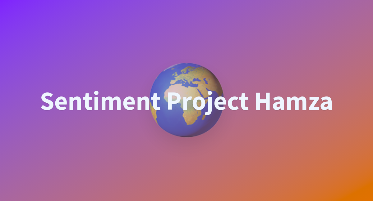 Sentiment Project Hamza - a Hugging Face Space by ARPZ Sentiment Project Hamza - a Hugging Face Space by ARPZ