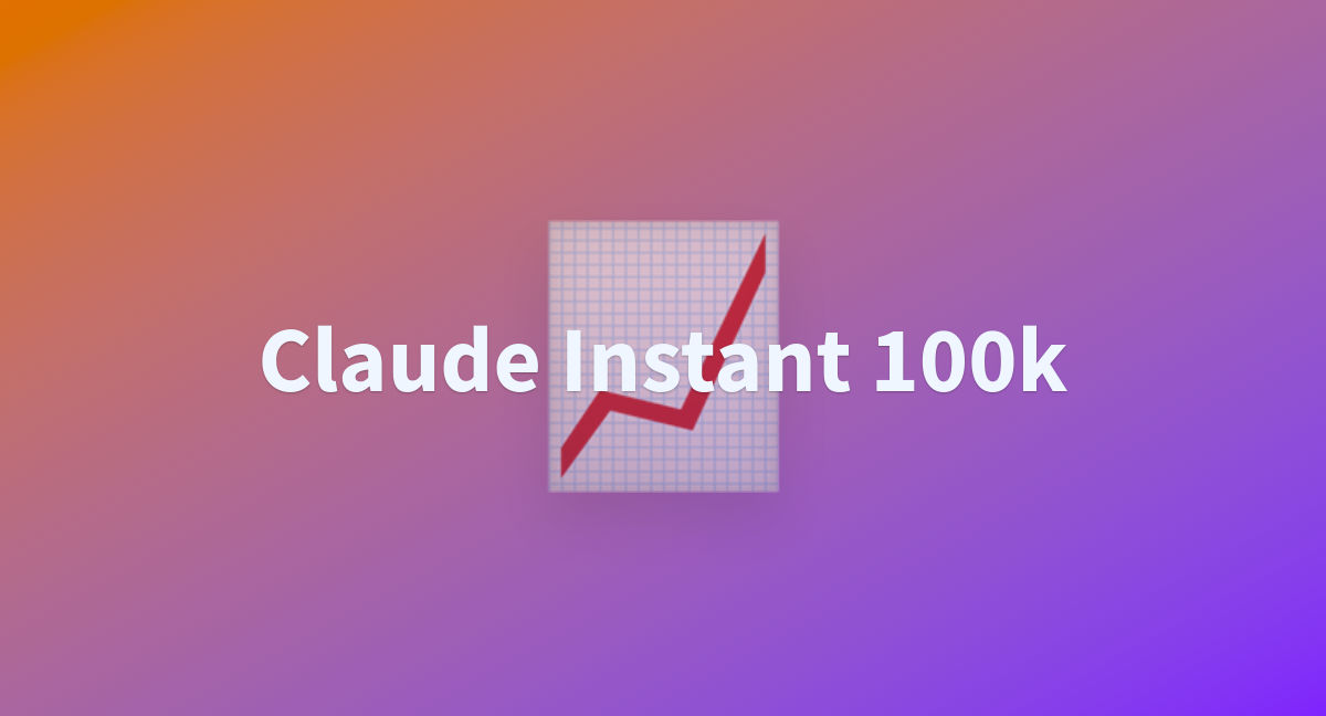 Claude Instant 100k - a Hugging Face Space by AUST001 Claude Instant 100k - a Hugging Face Space by AUST001