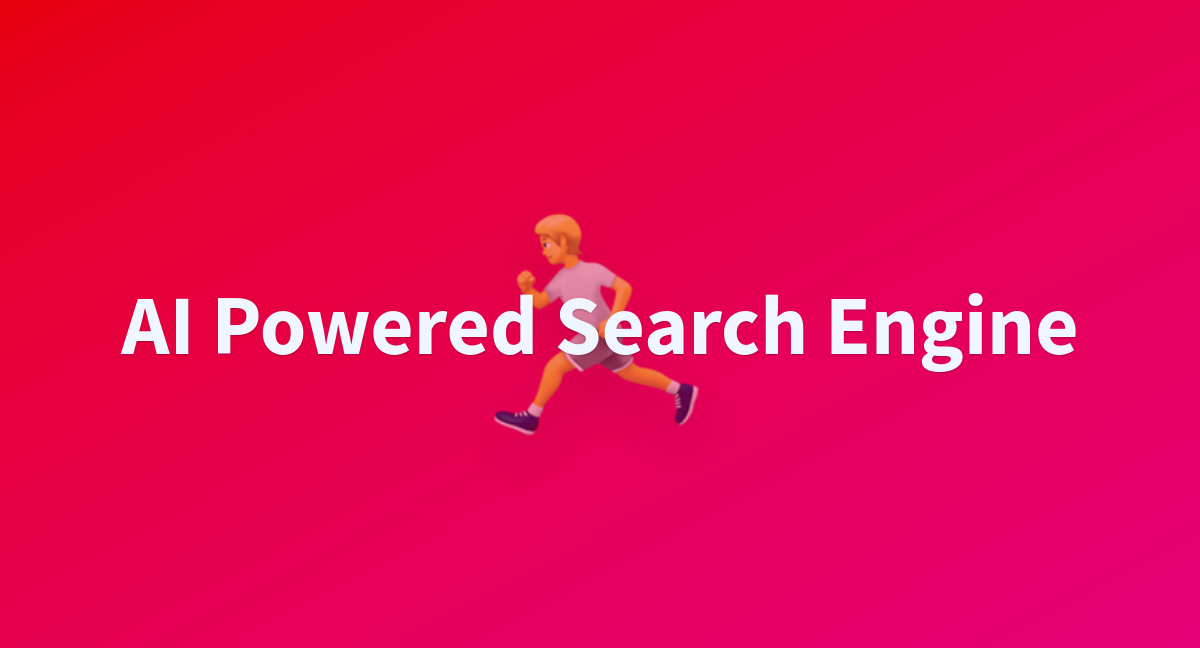 AI Powered Search Engine - a Hugging Face Space by Aabbhishekk AI Powered Search Engine - a Hugging Face Space by Aabbhishekk