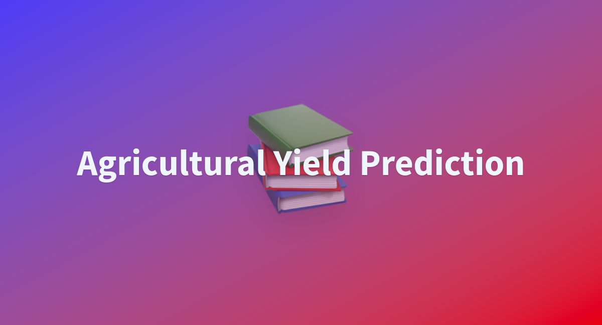 Agricultural Yield Prediction - a Hugging Face Space by Abbas0786 Agricultural Yield Prediction - a Hugging Face Space by Abbas0786
