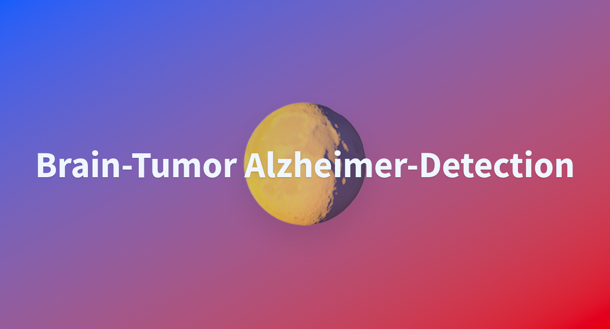 Abdelrhman-Elruby/Brain-MRI-Tumor-and-Alzheimer-Classification ... Abdelrhman-Elruby/Brain-MRI-Tumor-and-Alzheimer-Classification ...
