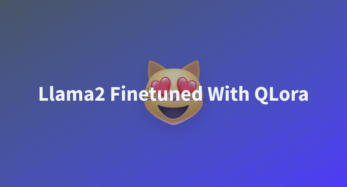Llama2 Finetuned With QLora - a Hugging Face Space by AbdulHadi806 Llama2 Finetuned With QLora - a Hugging Face Space by AbdulHadi806