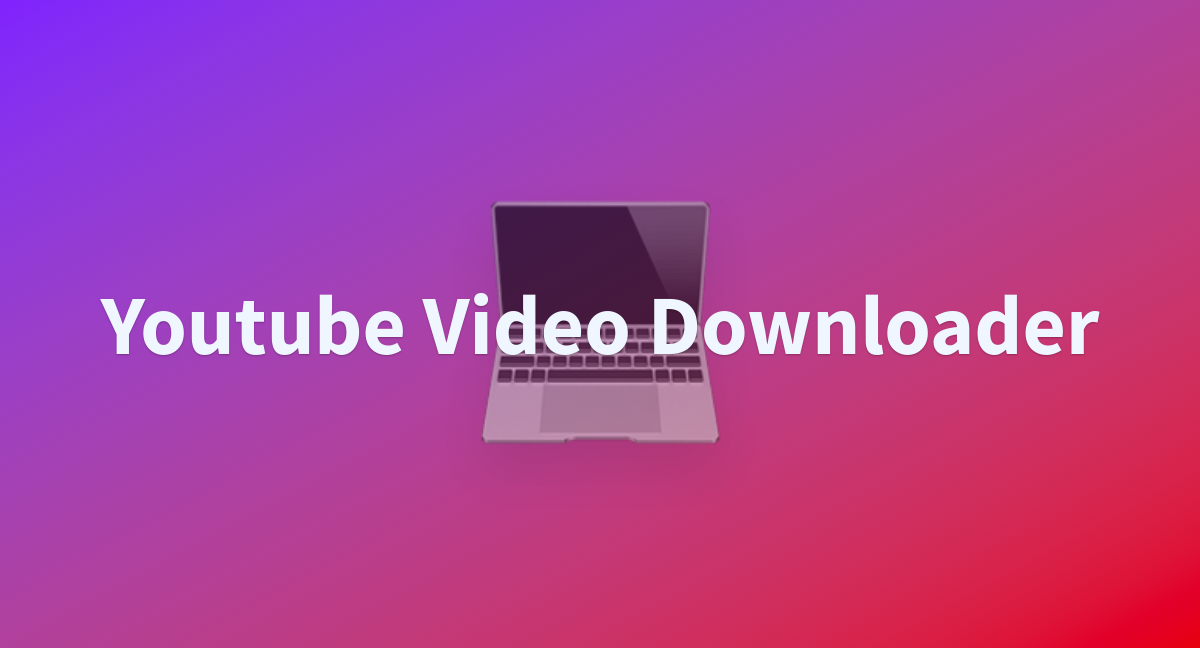 Youtube Video Downloader - a Hugging Face Space by Abhaykoul Youtube Video Downloader - a Hugging Face Space by Abhaykoul