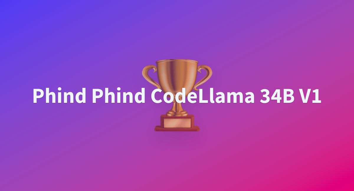 Abhimurthy/Phind-Phind-CodeLlama-34B-v1 at main Abhimurthy/Phind-Phind-CodeLlama-34B-v1 at main