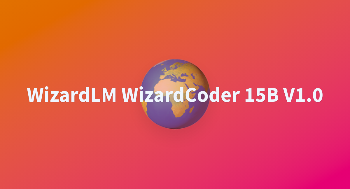 Abrarrrrr Wizardlm Wizardcoder 15b V1 0 At Main