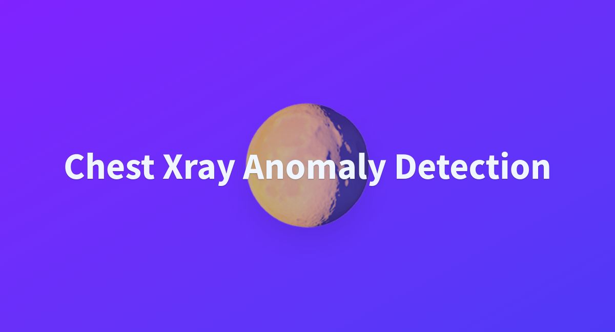 Chest Xray Anomaly Detection - a Hugging Face Space by Abrish-Aadi Chest Xray Anomaly Detection - a Hugging Face Space by Abrish-Aadi