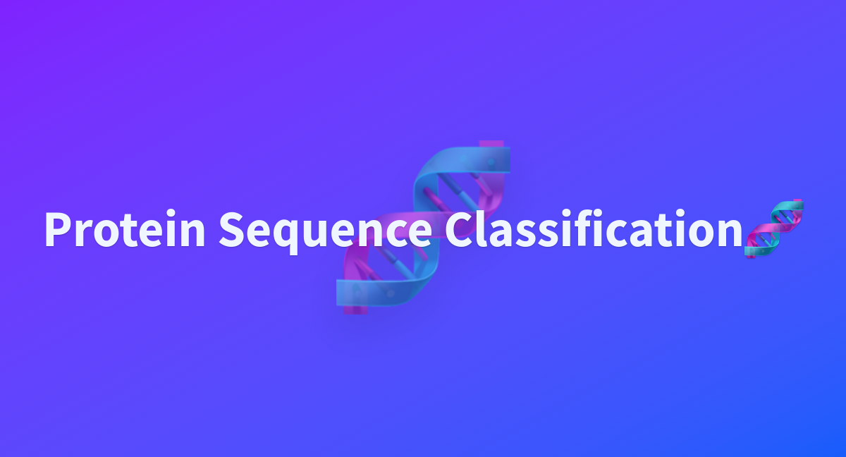 Abso1ute666/Protein-Sequence-Classification at main Abso1ute666/Protein-Sequence-Classification at main