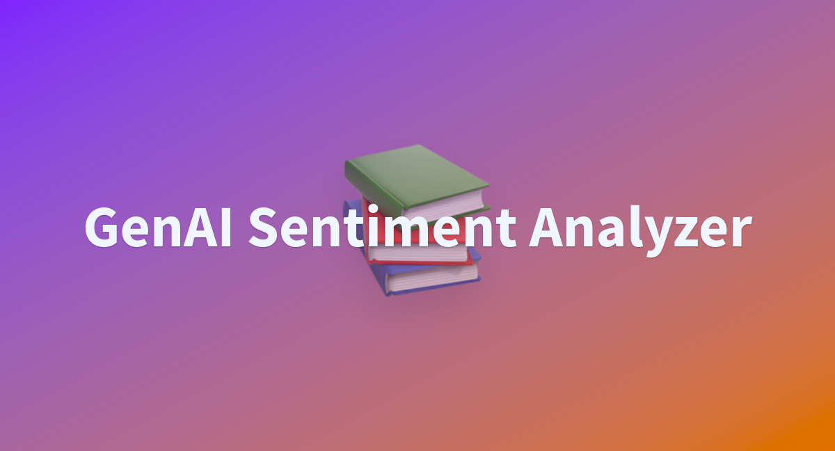 GenAI Sentiment Analyzer - a Hugging Face Space by Aeon-Avinash GenAI Sentiment Analyzer - a Hugging Face Space by Aeon-Avinash