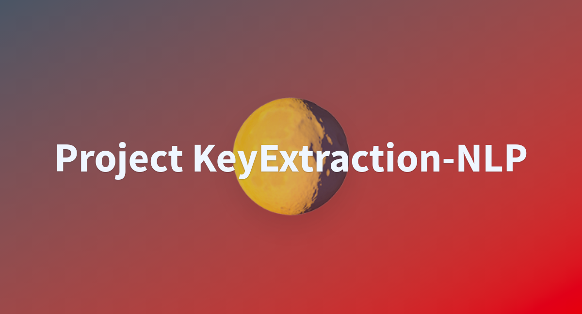 Project KeyExtraction-NLP - a Hugging Face Space by Ahtisham1583 Project KeyExtraction-NLP - a Hugging Face Space by Ahtisham1583