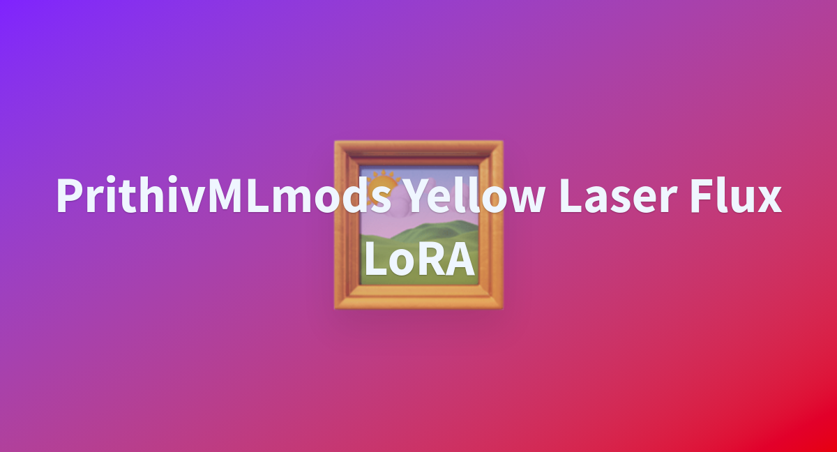 PrithivMLmods Yellow Laser Flux LoRA - a Hugging Face Space by Akash3104 PrithivMLmods Yellow Laser Flux LoRA - a Hugging Face Space by Akash3104