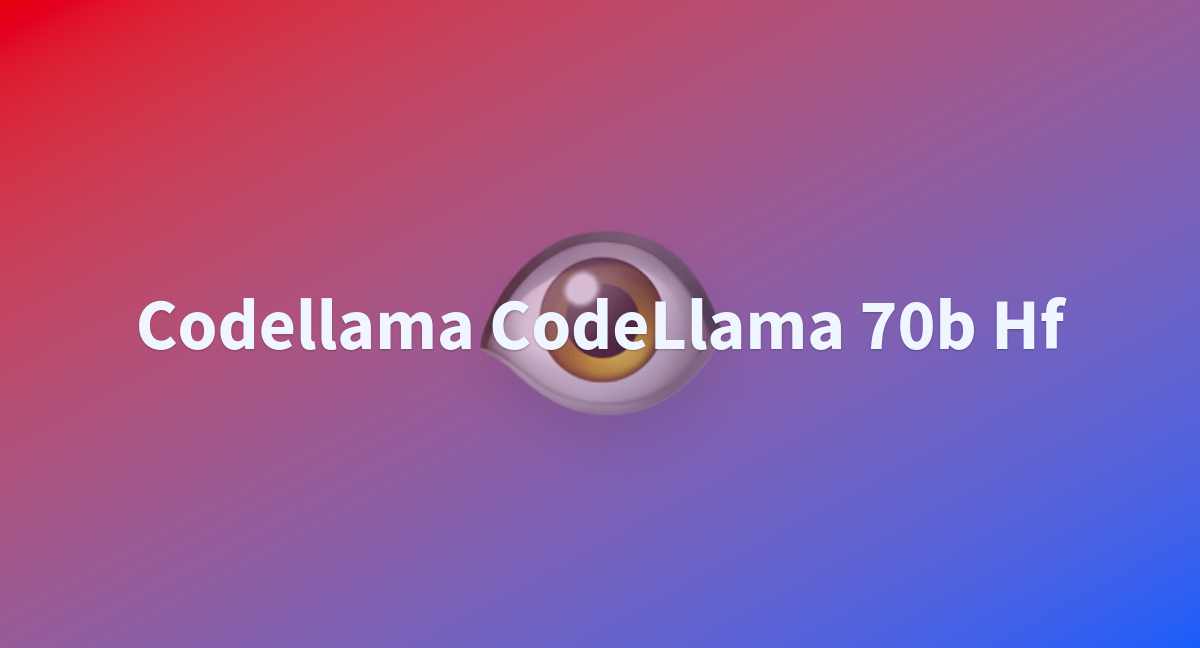 Codellama CodeLlama 70b Hf - a Hugging Face Space by Alejo2639 Codellama CodeLlama 70b Hf - a Hugging Face Space by Alejo2639