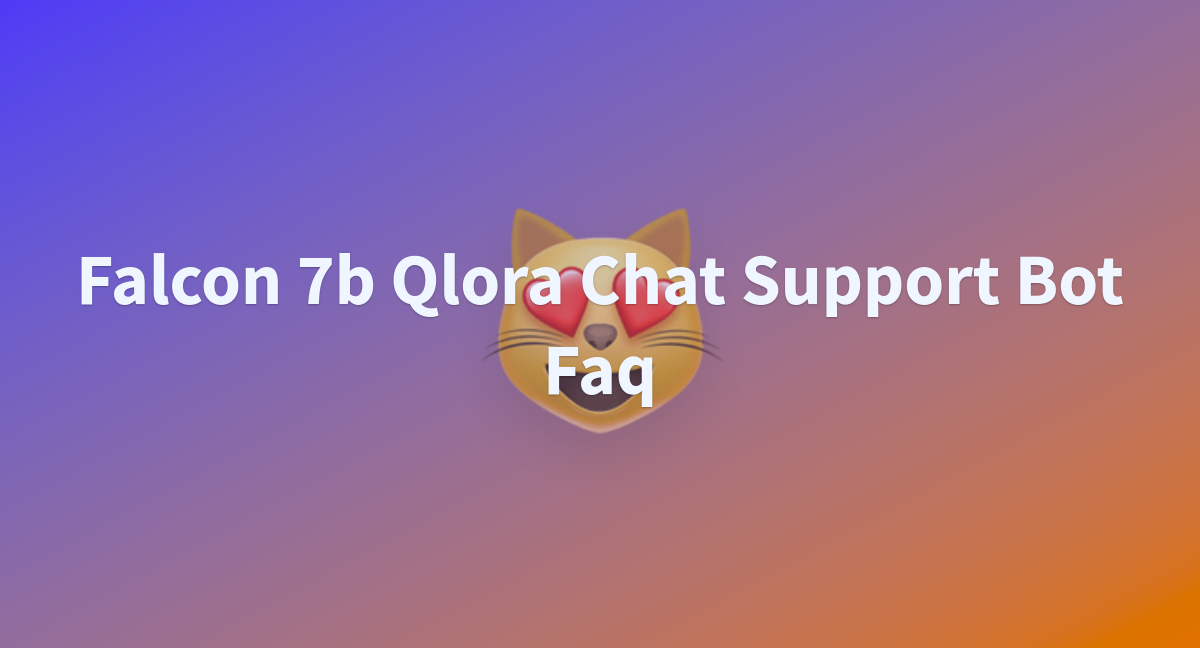 Falcon 7b Qlora Chat Support Bot Faq - a Hugging Face Space by Aliadenawil Falcon 7b Qlora Chat Support Bot Faq - a Hugging Face Space by Aliadenawil