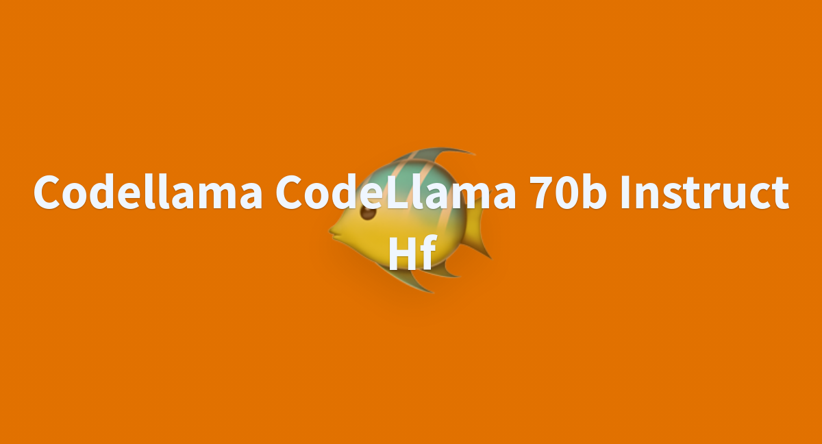 An-Egoistic-Developer-Full-Of-Knowledge/codellama-CodeLlama-70b ... An-Egoistic-Developer-Full-Of-Knowledge/codellama-CodeLlama-70b ...