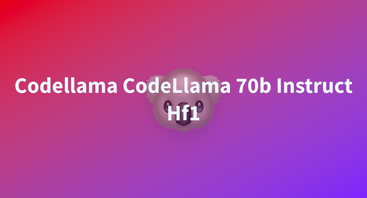 An-Egoistic-Developer-Full-Of-Knowledge/codellama-CodeLlama-70b ... An-Egoistic-Developer-Full-Of-Knowledge/codellama-CodeLlama-70b ...