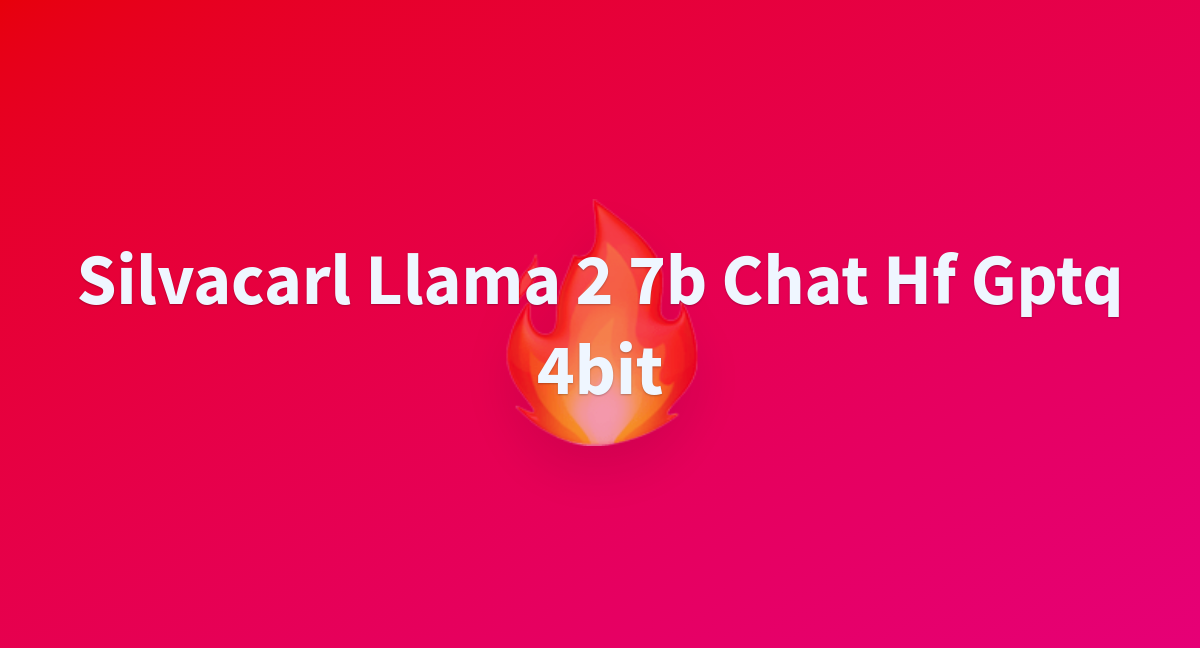 AnishKumbhar/silvacarl-Llama-2-7b-chat-hf-gptq-4bit at main AnishKumbhar/silvacarl-Llama-2-7b-chat-hf-gptq-4bit at main