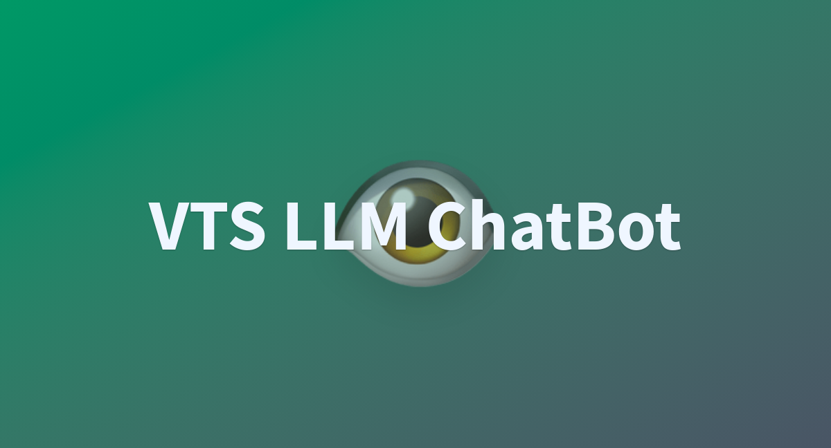 VTS LLM ChatBot - a Hugging Face Space by AnkitKrishna VTS LLM ChatBot - a Hugging Face Space by AnkitKrishna