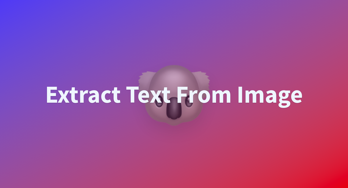 Extract Text From Image - a Hugging Face Space by Ankitajadhav Extract Text From Image - a Hugging Face Space by Ankitajadhav