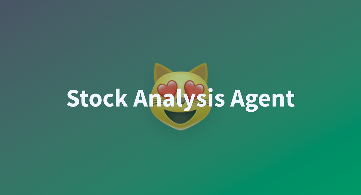 Stock Analysis Agent - a Hugging Face Space by Anupam251272 Stock Analysis Agent - a Hugging Face Space by Anupam251272
