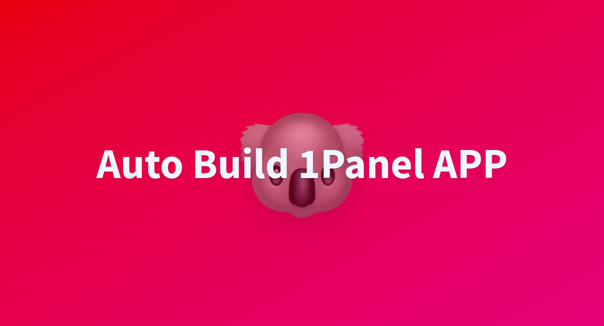 Auto Build 1Panel APP - a Hugging Face Space by Anyexyz Auto Build 1Panel APP - a Hugging Face Space by Anyexyz