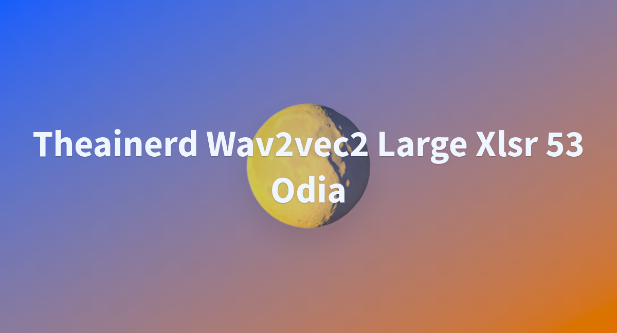 Theainerd Wav2vec2 Large Xlsr 53 Odia - a Hugging Face Space by Arabinda Theainerd Wav2vec2 Large Xlsr 53 Odia - a Hugging Face Space by Arabinda