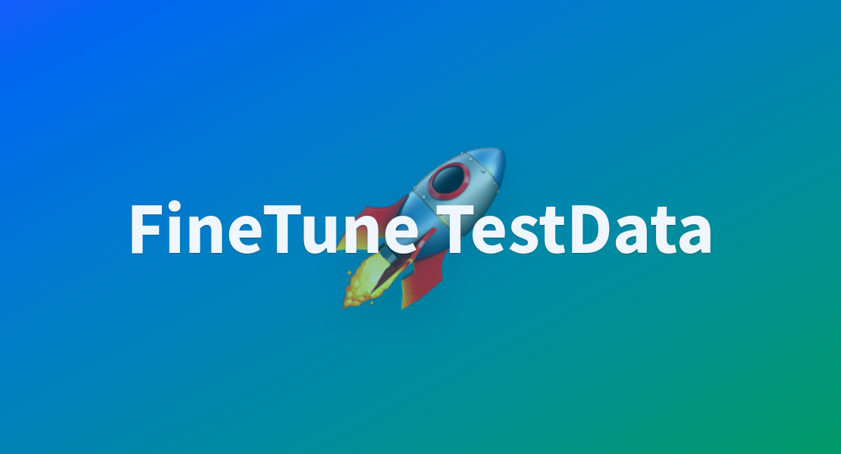 FineTune TestData - a Hugging Face Space by AratrikaSaha FineTune TestData - a Hugging Face Space by AratrikaSaha