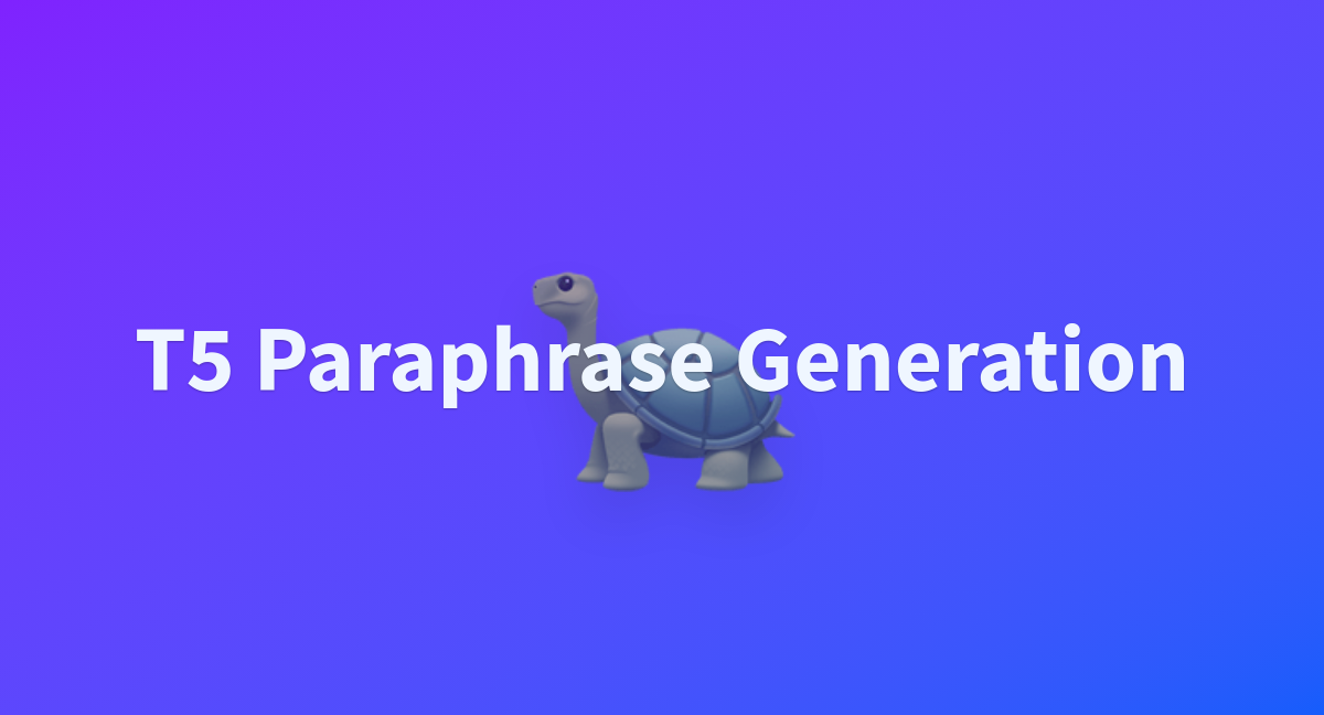 T5 Paraphrase Generation - a Hugging Face Space by AventIQ-AI T5 Paraphrase Generation - a Hugging Face Space by AventIQ-AI