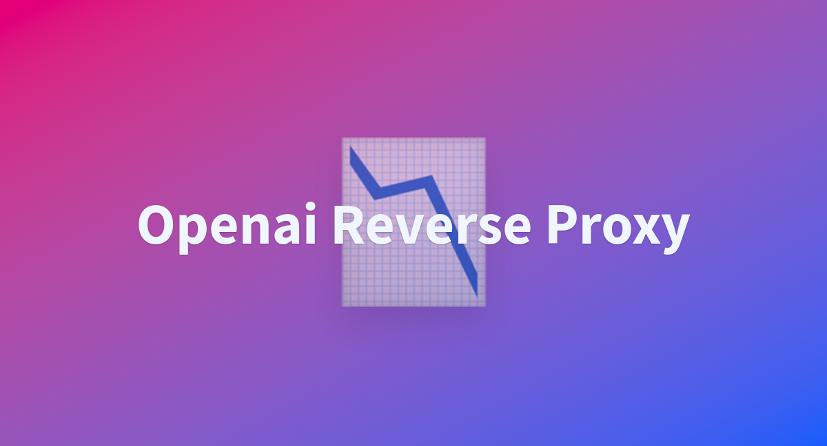 Openai Reverse Proxy - a Hugging Face Space by Avilat Openai Reverse Proxy - a Hugging Face Space by Avilat