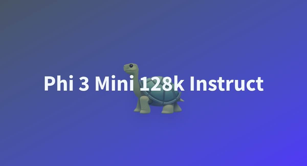 Phi 3 Mini 128k Instruct - a Hugging Face Space by Ayeshanoor101 Phi 3 Mini 128k Instruct - a Hugging Face Space by Ayeshanoor101