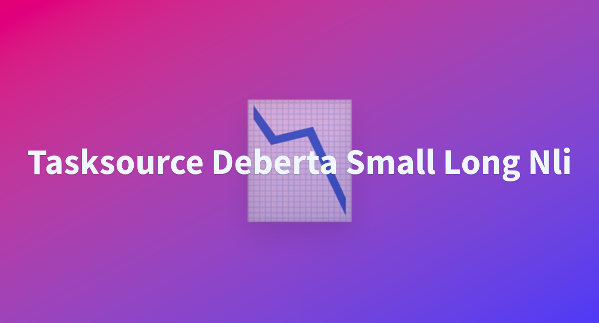 Tasksource Deberta Small Long Nli - a Hugging Face Space by Baraaqasem Tasksource Deberta Small Long Nli - a Hugging Face Space by Baraaqasem