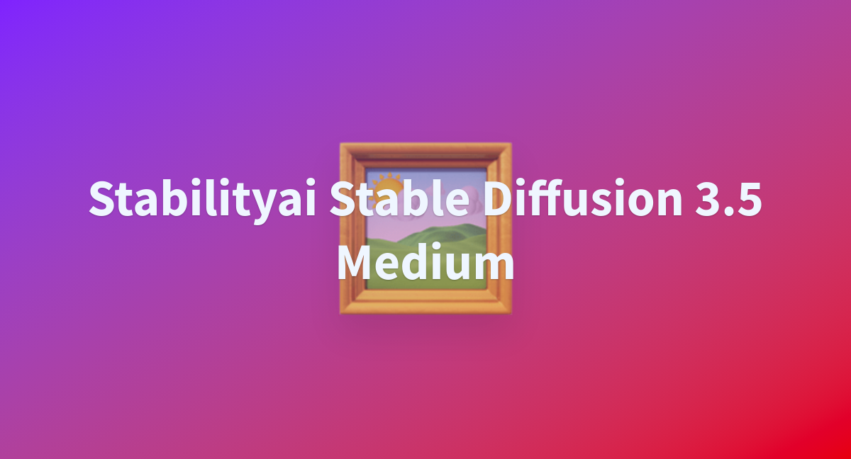 Stabilityai Stable Diffusion 3.5 Medium - a Hugging Face Space by Belluci Stabilityai Stable Diffusion 3.5 Medium - a Hugging Face Space by Belluci