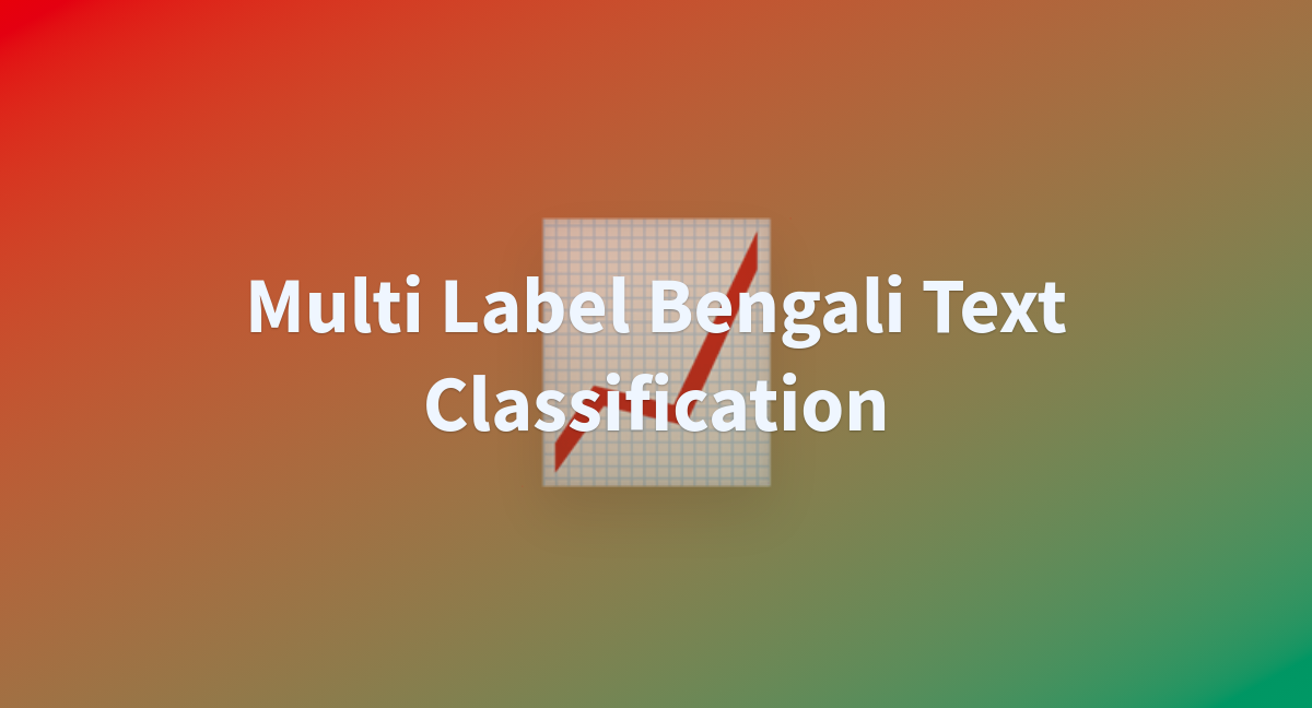 Multi Label Bengali Text Classification - a Hugging Face Space by Bikas0 Multi Label Bengali Text Classification - a Hugging Face Space by Bikas0