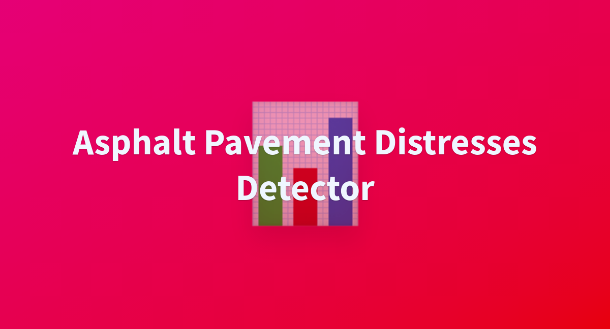 Asphalt Pavement Distresses Detector - a Hugging Face Space by Blessing Asphalt Pavement Distresses Detector - a Hugging Face Space by Blessing