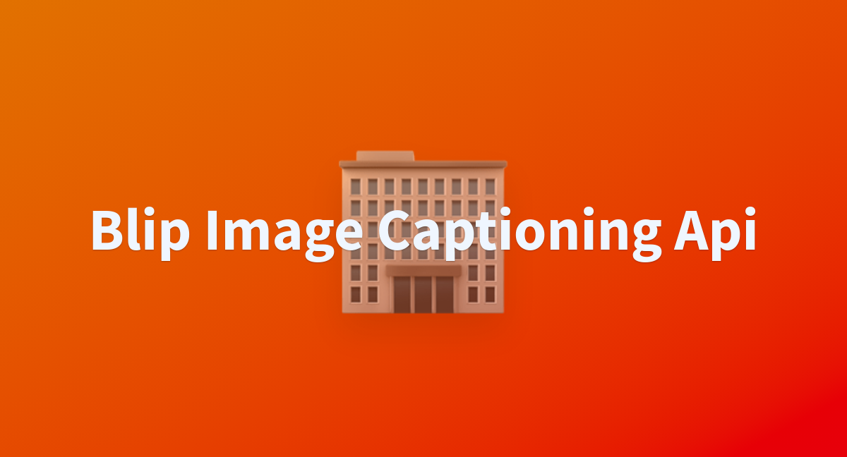 Blip Image Captioning Api - a Hugging Face Space by BlueShade07 Blip Image Captioning Api - a Hugging Face Space by BlueShade07