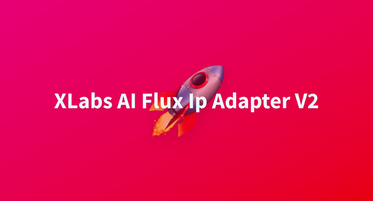 XLabs AI Flux Ip Adapter V2 - a Hugging Face Space by BossriZytn XLabs AI Flux Ip Adapter V2 - a Hugging Face Space by BossriZytn