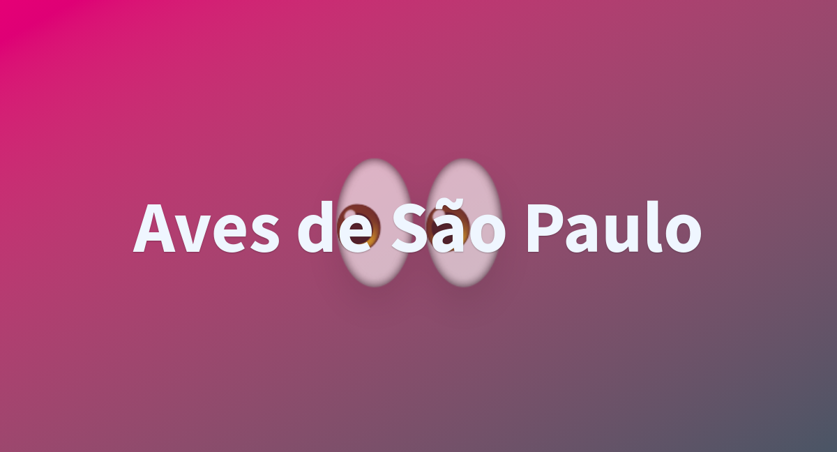 Aves de São Paulo - a Hugging Face Space by BrunImage Aves de São Paulo - a Hugging Face Space by BrunImage