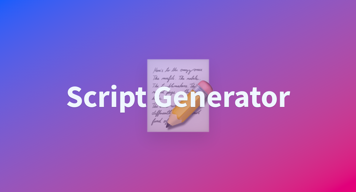 Script Generator - a Hugging Face Space by BtB-ExpC Script Generator - a Hugging Face Space by BtB-ExpC