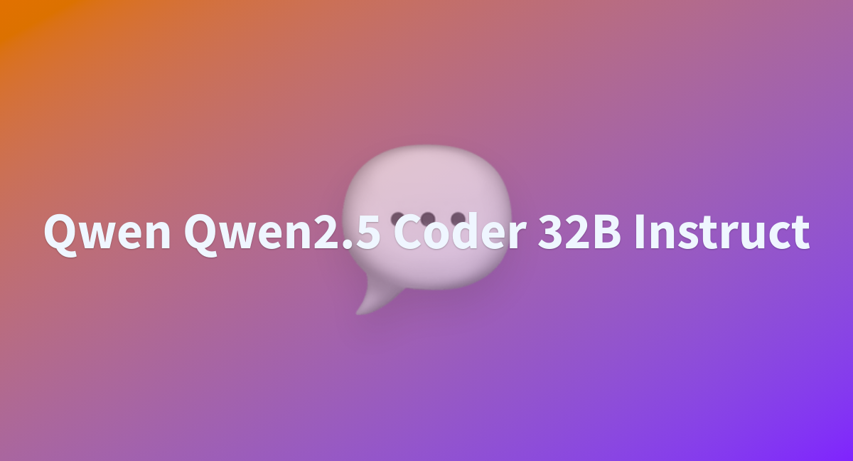 Qwen Qwen2.5 Coder 32B Instruct - a Hugging Face Space by Chandranath Qwen Qwen2.5 Coder 32B Instruct - a Hugging Face Space by Chandranath