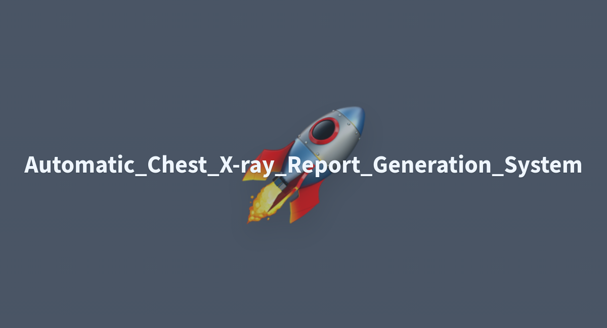 Automatic_Chest_X-ray_Report_Generation_System - a Hugging Face Space ... Automatic_Chest_X-ray_Report_Generation_System - a Hugging Face Space ...