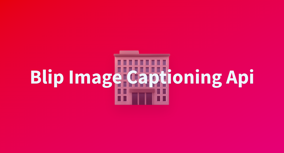 Blip Image Captioning Api - a Hugging Face Space by Chetankhatri1 Blip Image Captioning Api - a Hugging Face Space by Chetankhatri1