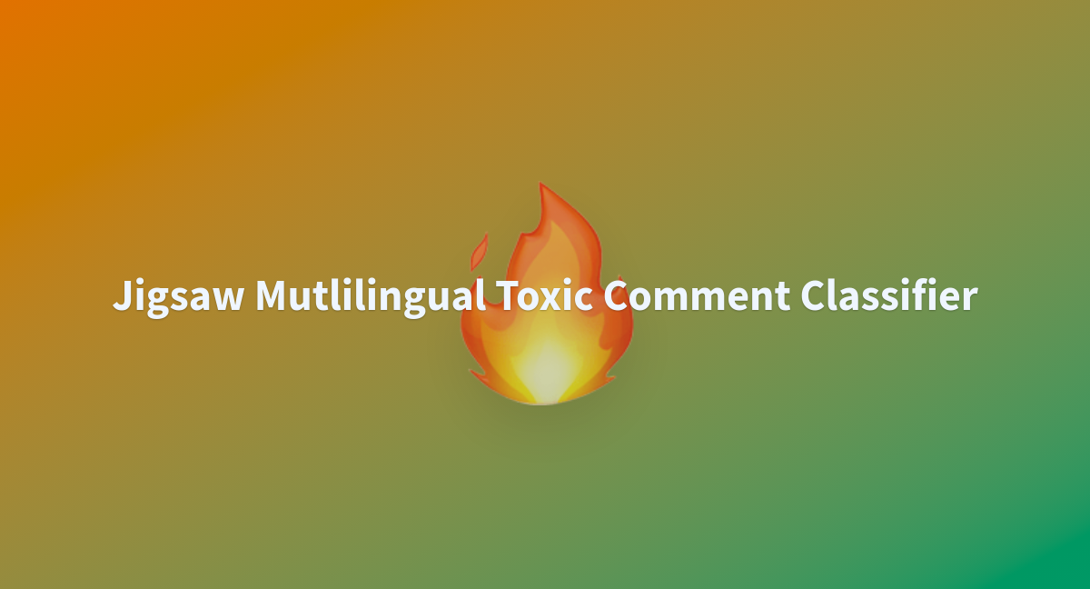 Jigsaw Mutlilingual Toxic Comment Classifier - a Hugging Face Space by ... Jigsaw Mutlilingual Toxic Comment Classifier - a Hugging Face Space by ...