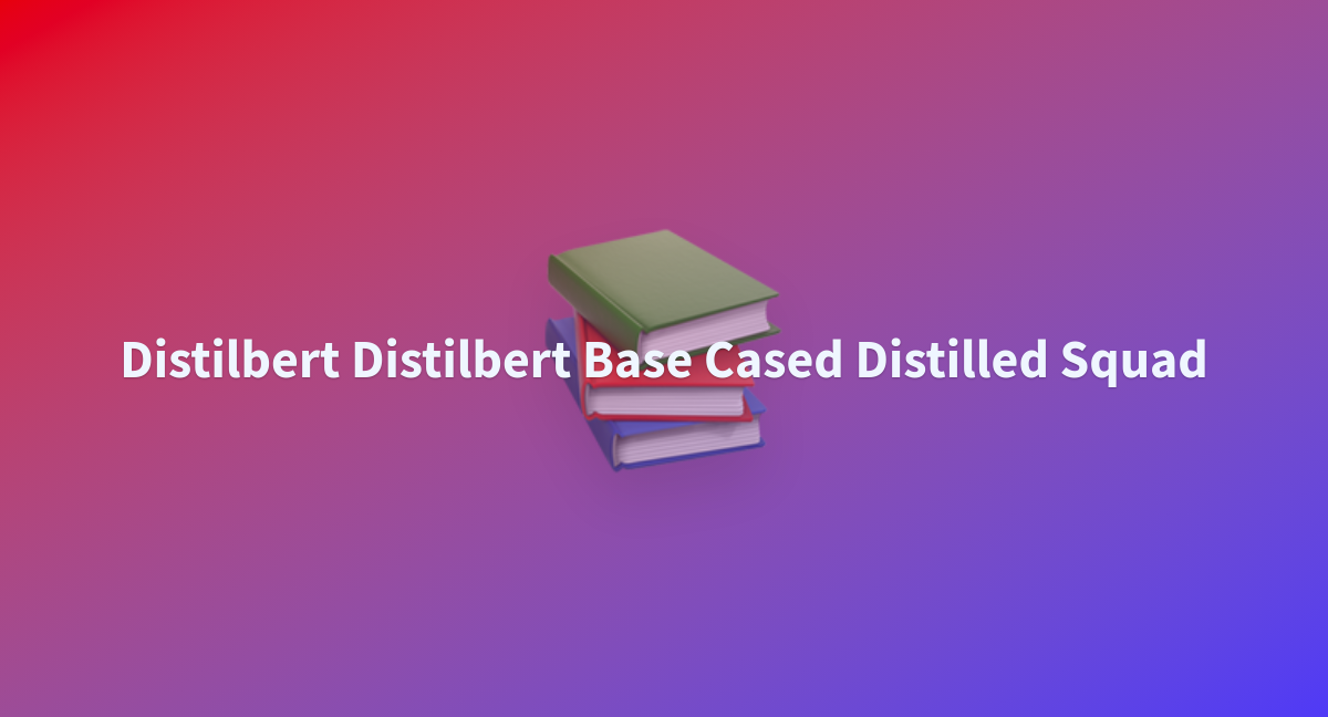 Distilbert Distilbert Base Cased Distilled Squad - a Hugging Face Space ... Distilbert Distilbert Base Cased Distilled Squad - a Hugging Face Space ...