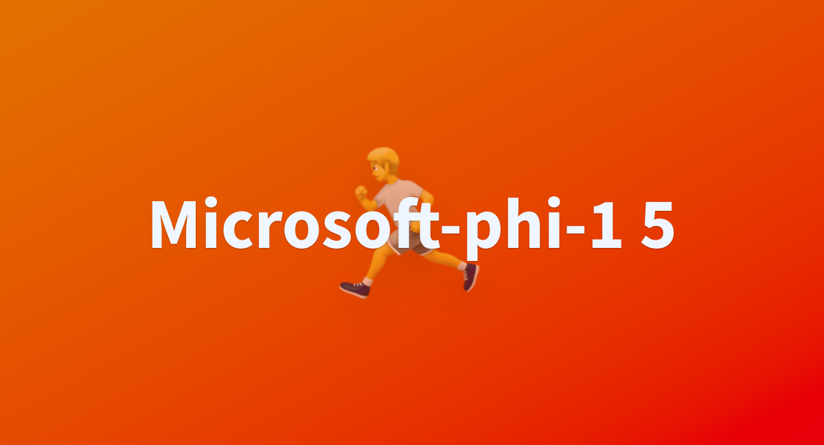 Microsoft-phi-1 5 - a Hugging Face Space by Constellation39 Microsoft-phi-1 5 - a Hugging Face Space by Constellation39