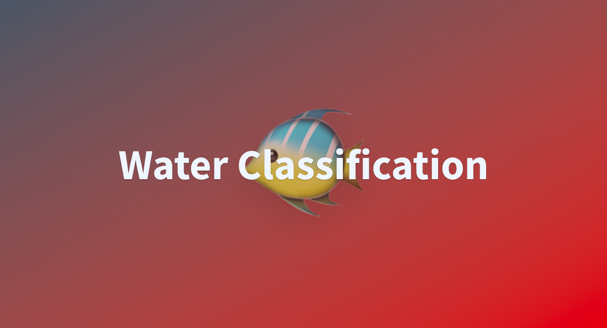 Water Classification - a Hugging Face Space by CyTs Water Classification - a Hugging Face Space by CyTs