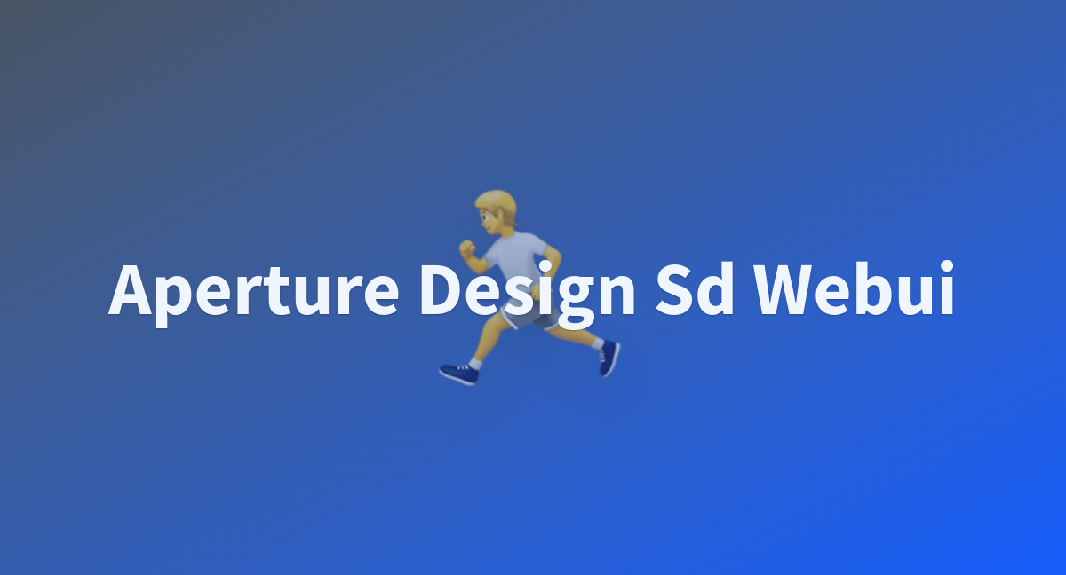 README.md · DCicada/aperture-design-sd-webui at main README.md · DCicada/aperture-design-sd-webui at main