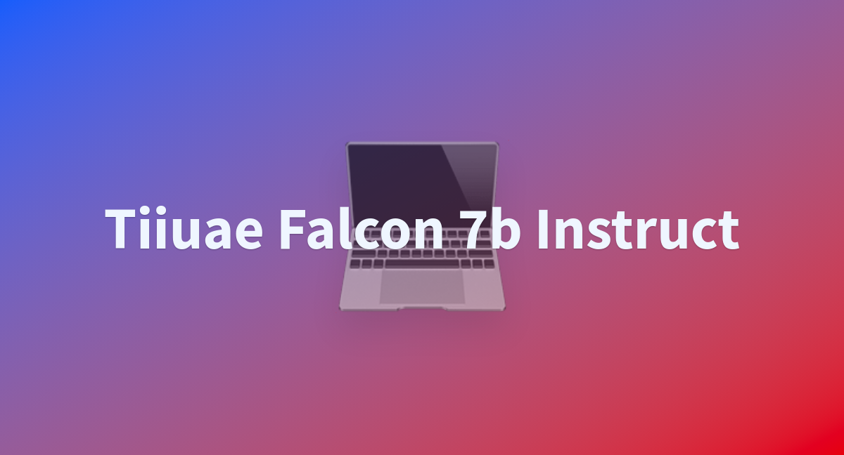 Tiiuae Falcon 7b Instruct - a Hugging Face Space by Daezi Tiiuae Falcon 7b Instruct - a Hugging Face Space by Daezi