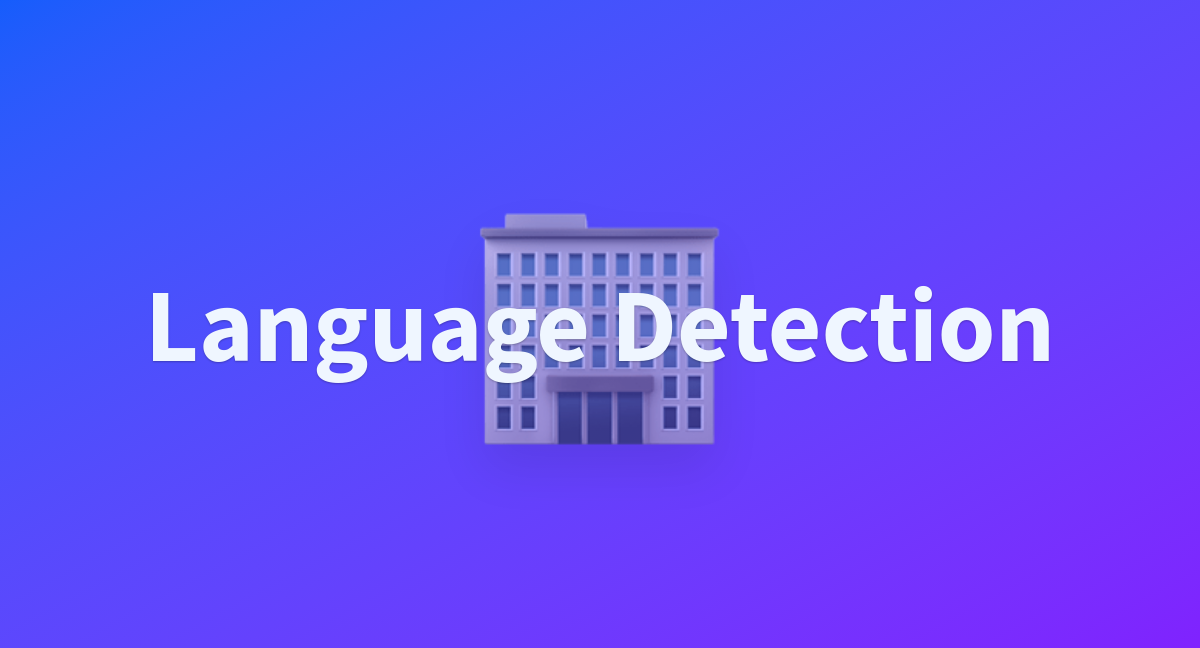 Language Detection - a Hugging Face Space by DanielDBGC Language Detection - a Hugging Face Space by DanielDBGC